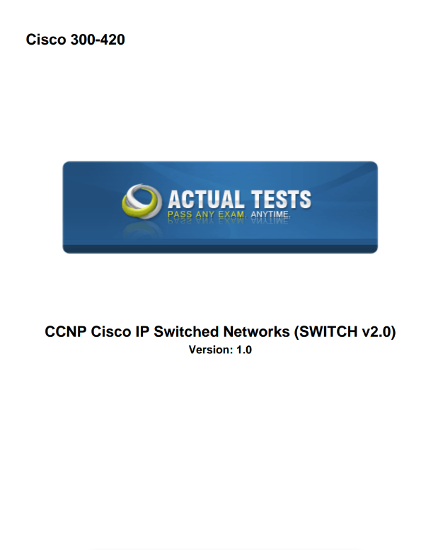 300-420 CCNP Cisco IP Switched Networks (SWITCH v2.0) Version: 1. - Expert Training