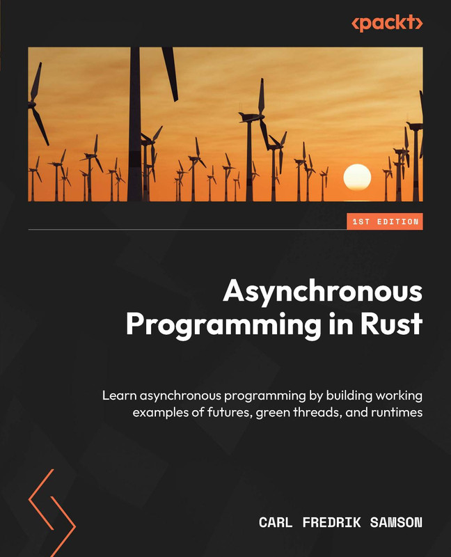 Asynchronous Programming in Rust Building Working Examples of Futures, Green Threads & Runtimes ...