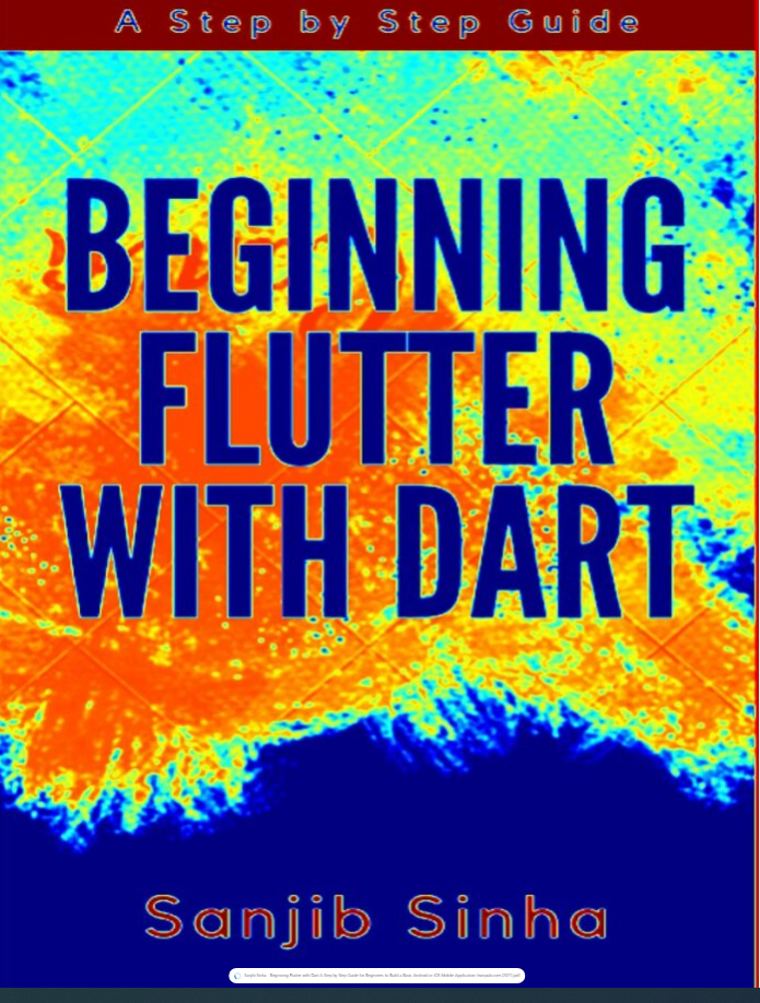 Beginning Flutter with Dart A Step by Step Guide for Beginners to Build a Basic Android or iOS ...