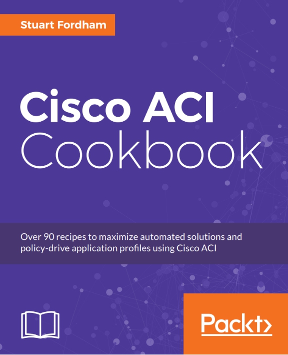 Cisco ACI Cookbook (Stuart Fordham) - Expert Training