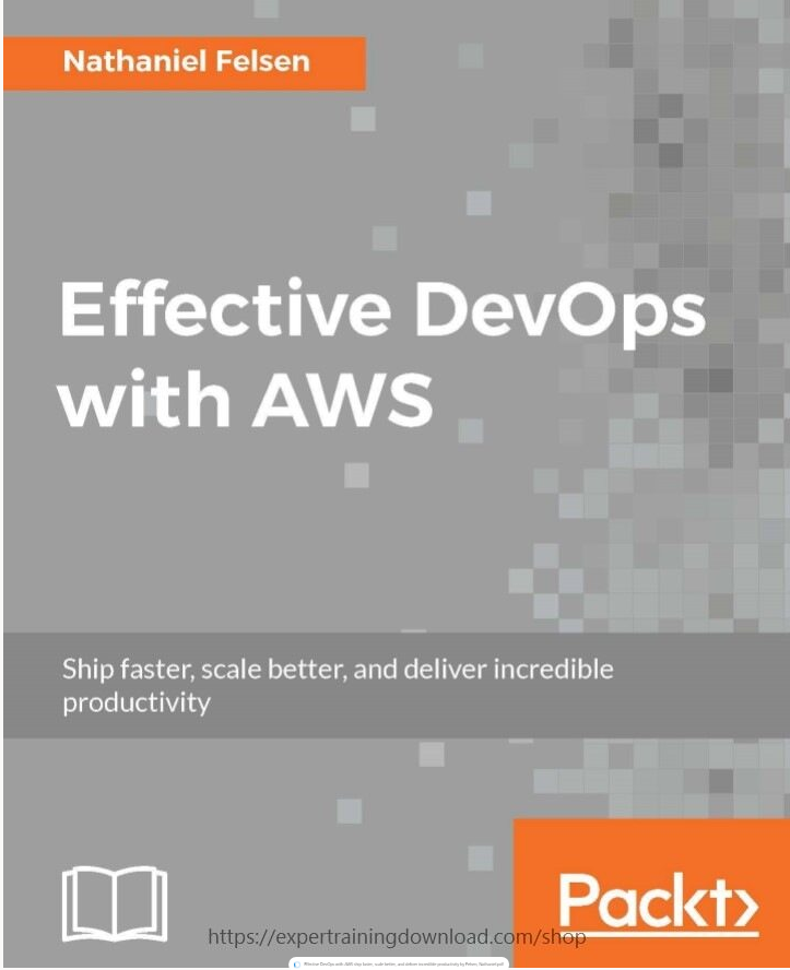 Effective DevOps with AWS ship faster, scale better, and deliver incredible productivity ...