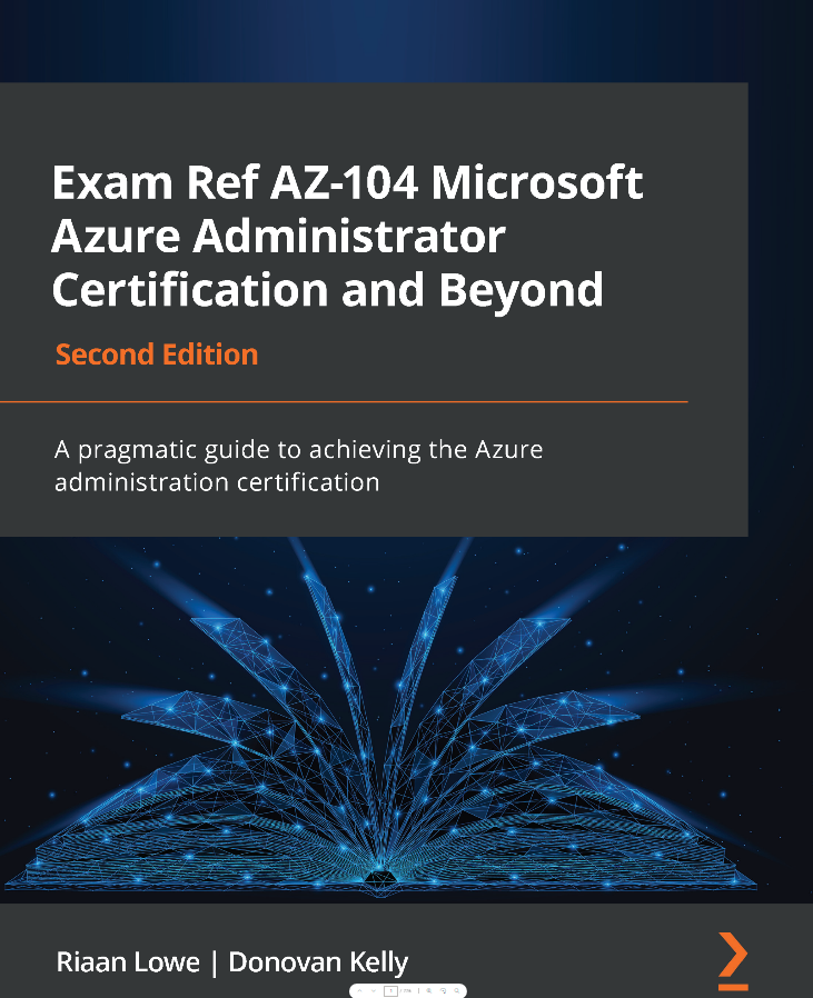 Exam Ref AZ-104 Microsoft Azure Administrator Certification and Beyond - Second Edition: A ...