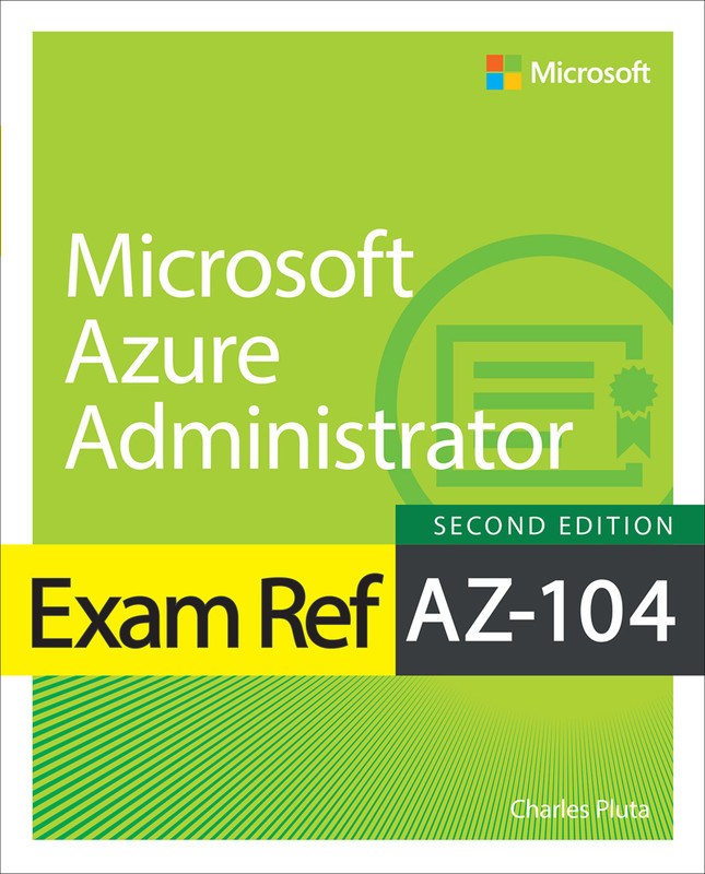 Exam Ref AZ-104: Microsoft Azure Administrator Certification Guide - Expert Training
