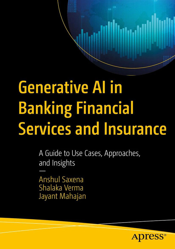 Generative AI in Banking, Financial Services, and Insurance: A Guide to Use Cases, Approaches ...