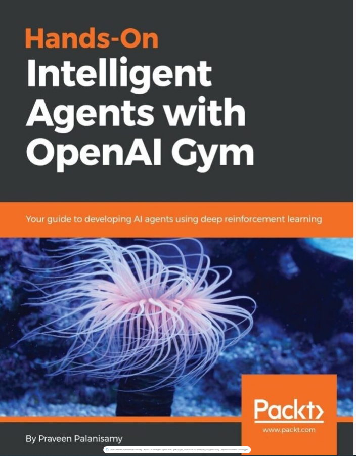 Hands On Intelligent Agents With Openai Gym Your Guide To Developing Ai Agents Using Deep