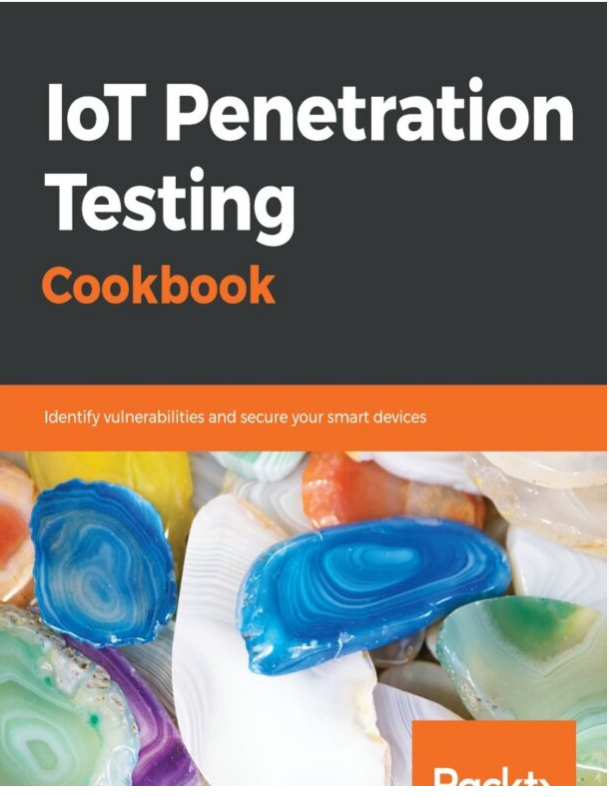 Iot Penetration Testing Cookbook Identify Vulnerabilities And Secure