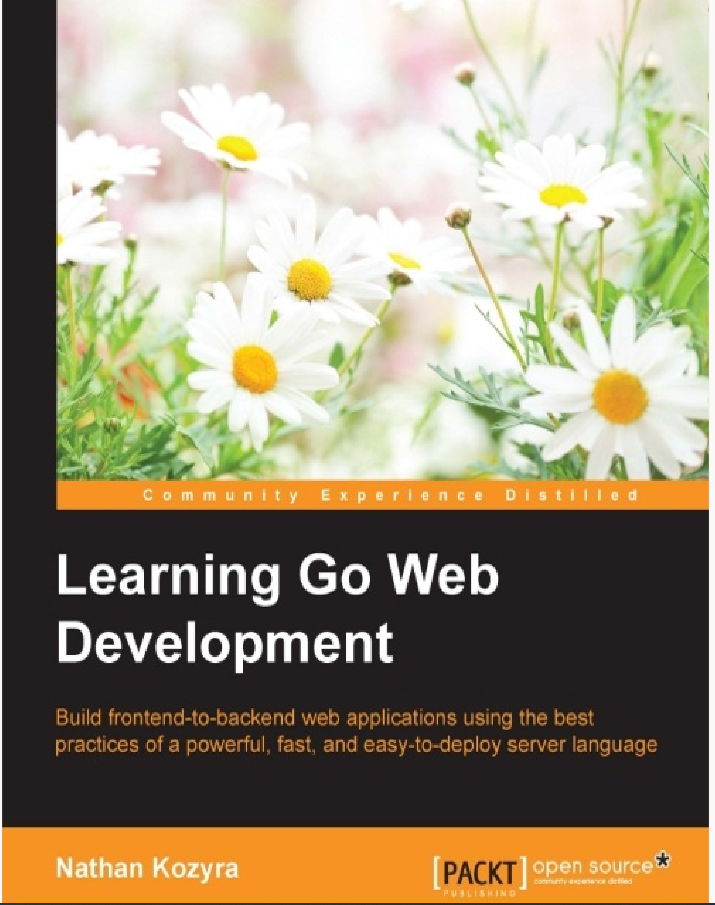 '- Learning Go web development_ build frontend-to-backend web applications using the best ...