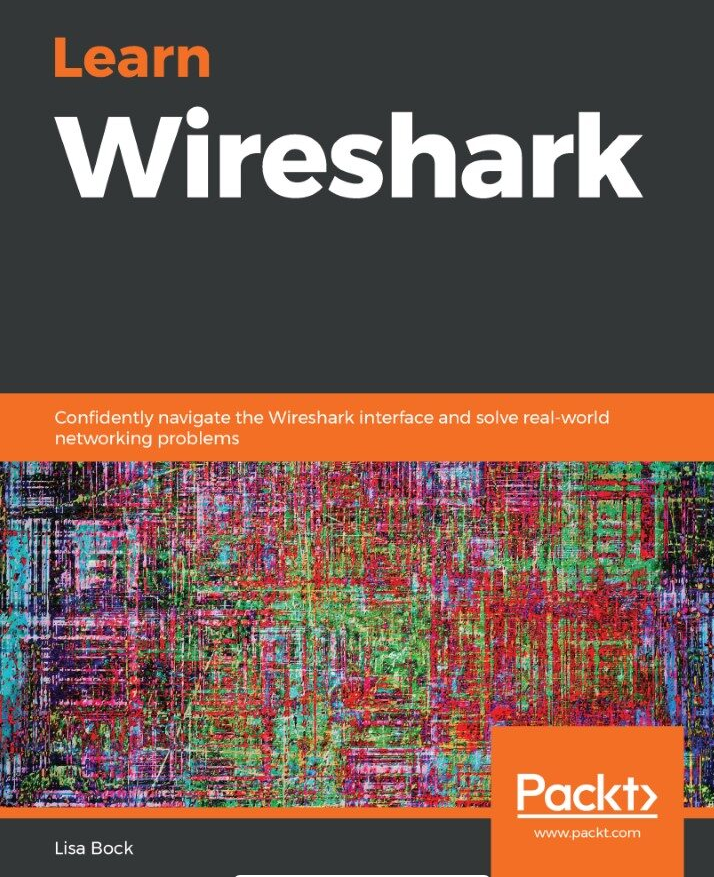 Lisa Bock - Learn Wireshark_ Confidently navigate the Wireshark ...