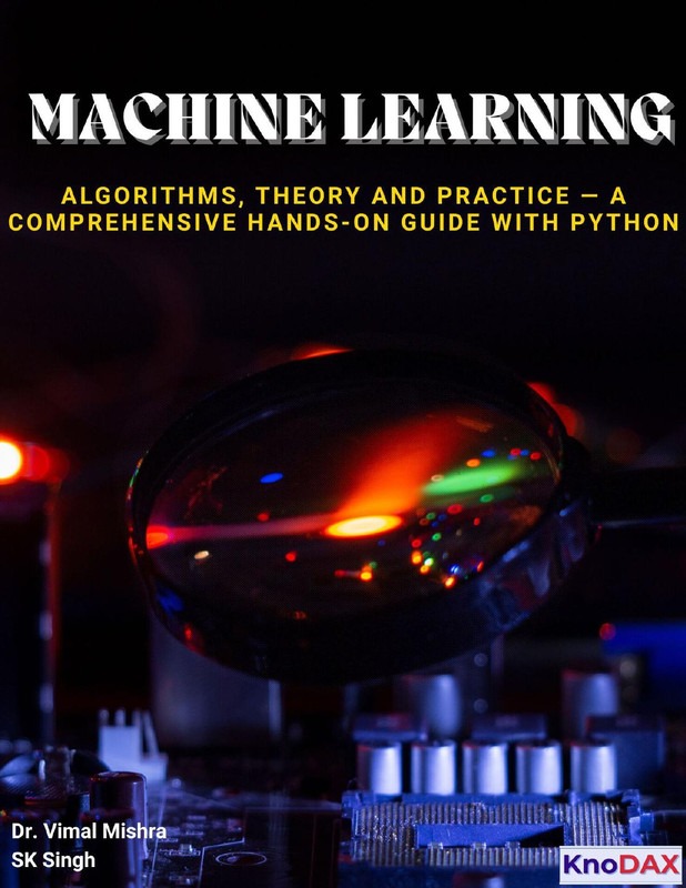 Machine Learning: Algorithms, Theory, and Practice — A Comprehensive Hands-On Guide with Python ...