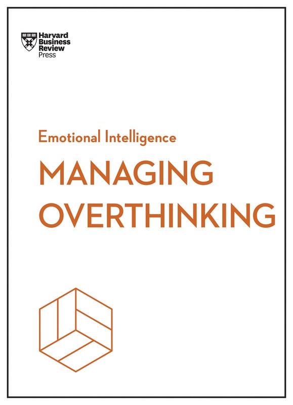 Managing overthinking: HBR Emotional Intelligence Series - Expert Training