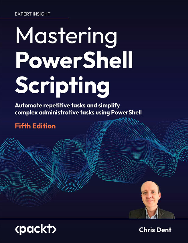 Mastering PowerShell Scripting: Automate repetitive tasks and simplify ...