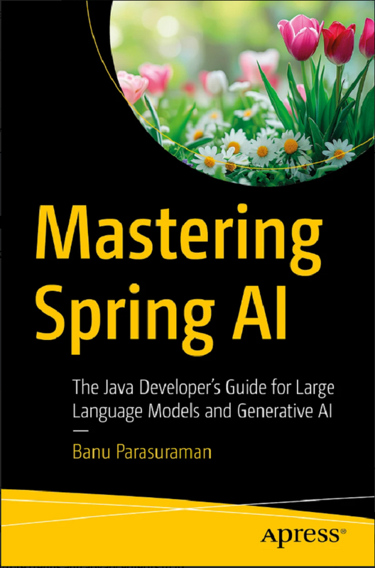 Mastering Spring AI: The Java Developer’s Guide for Large Language Models and Generative AI ...