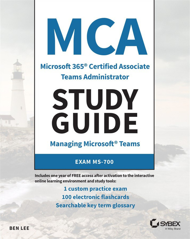 MCA Microsoft 365 Teams Administrator Study Guide (MS-700 Exam ...