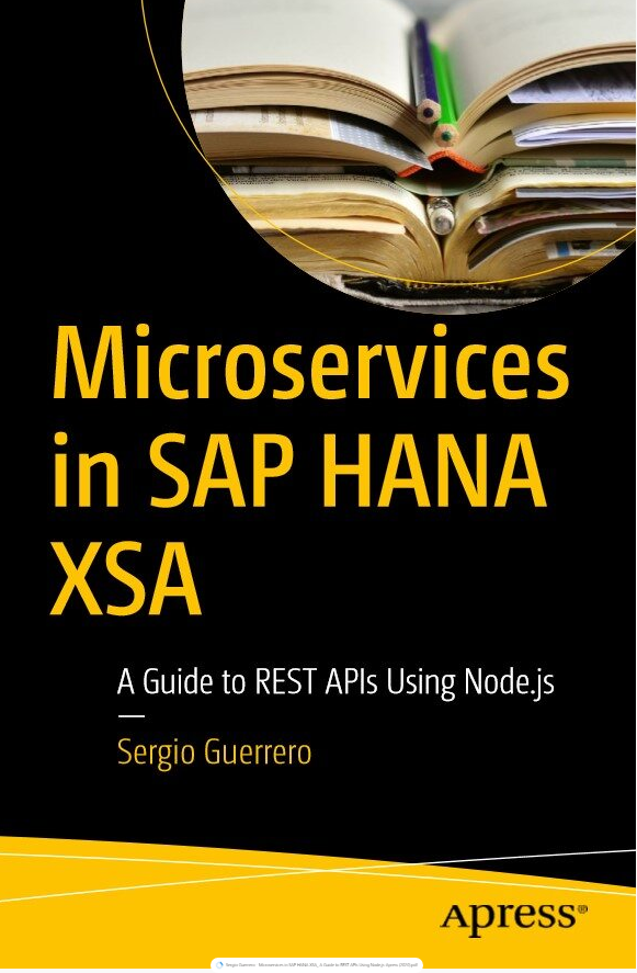 Microservices in SAP HANA XSA_ A Guide to REST APIs Using Node.js-Apress (2020).pdf - Expert ...