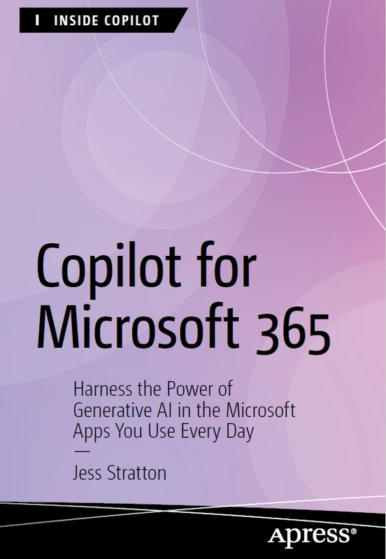 Microsoft 365 Copilot: Harness the Power of Generative AI in the Microsoft Apps You Use Every ...