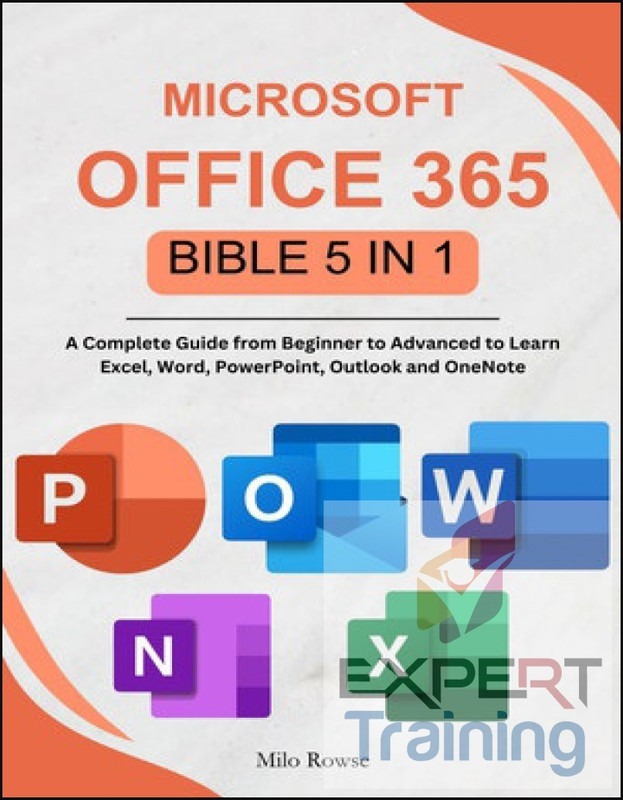 Microsoft Office 365 Bible: Complete Guide - Expert Training