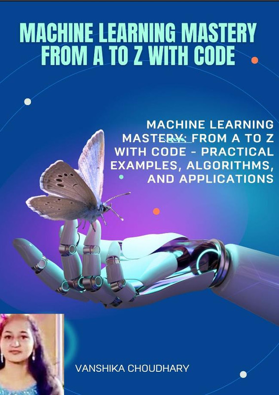 ML from A to Z: A Comprehensive Guide with Code (2023) - Expert Training