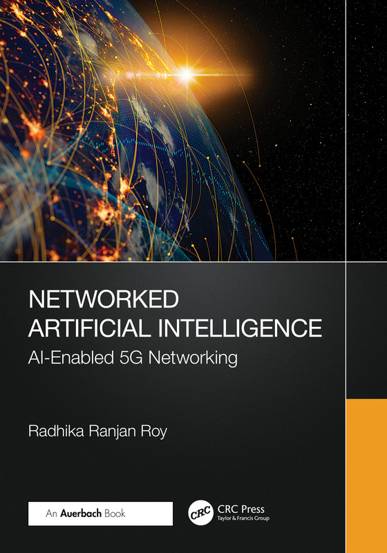 Networked Artificial Intelligence: AI-Enabled 5G Networking (2024) – Auerbach Publications ...