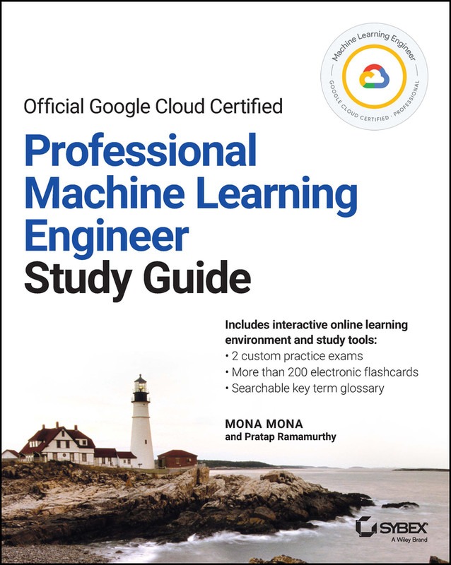 Official Google Cloud Certified Professional ML Engineer Study Guide - Expert Training