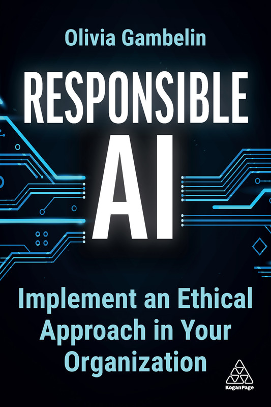 Responsible AI: Implement an Ethical Approach in Your Organization (2024) – Kogan Page - Expert ...