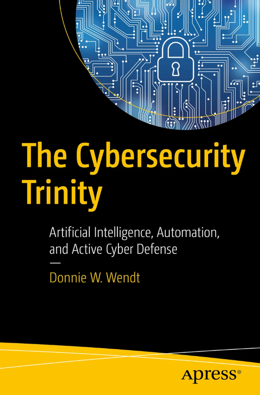 The Cybersecurity Trinity: Artificial Intelligence, Automation, and Active Cyber Defense (2024 ...
