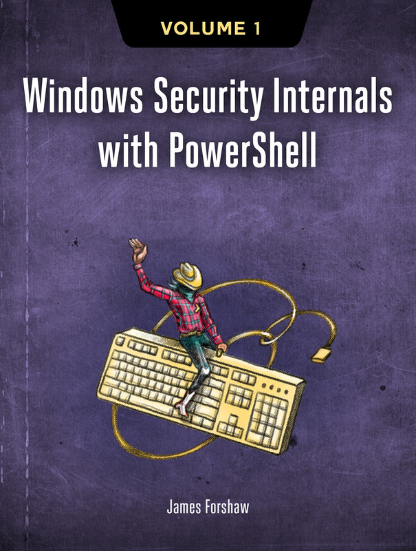 Windows Security Internals with PowerShell: Vol 1 (2024) - Expert Training