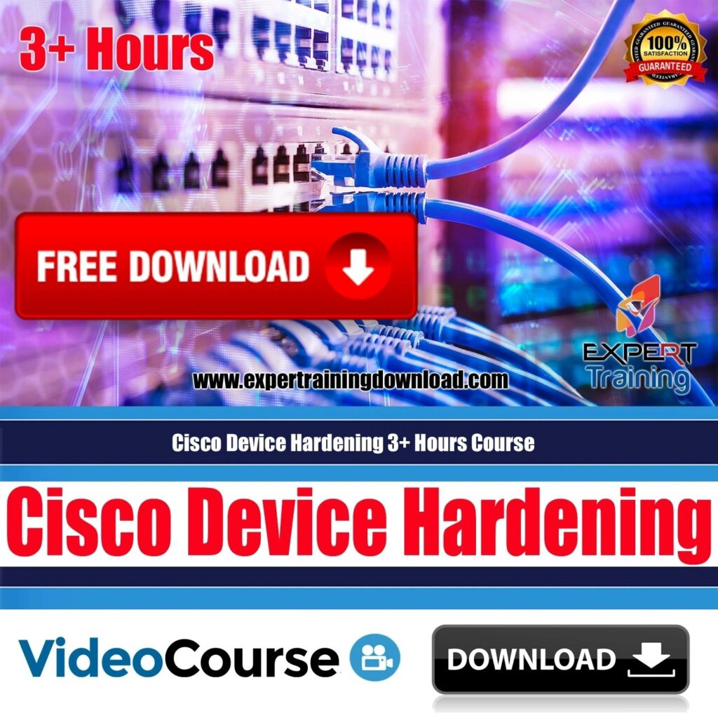 Cisco Device Hardening 3+ Hours Course - Expert Training