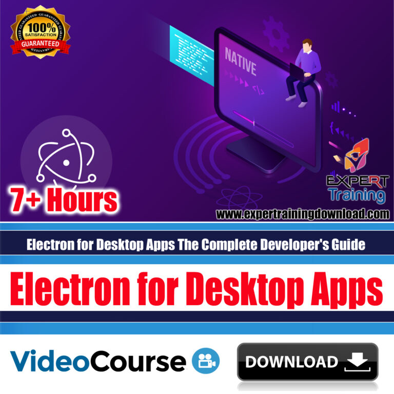 Electron for Desktop Apps The Complete Developer's Guide - Expert Training