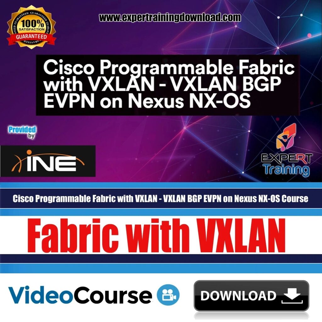 Cisco Programmable Fabric with VXLAN - VXLAN BGP EVPN on Nexus NX-OS - Expert Training