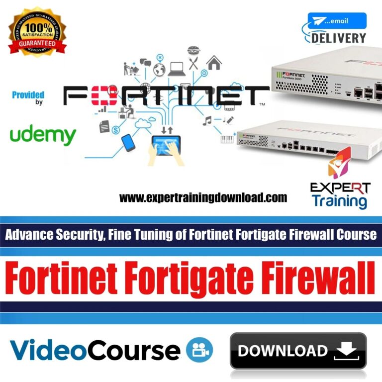 Advance Security, Fine Tuning of Fortinet Fortigate Firewall Online Course - Expert Training