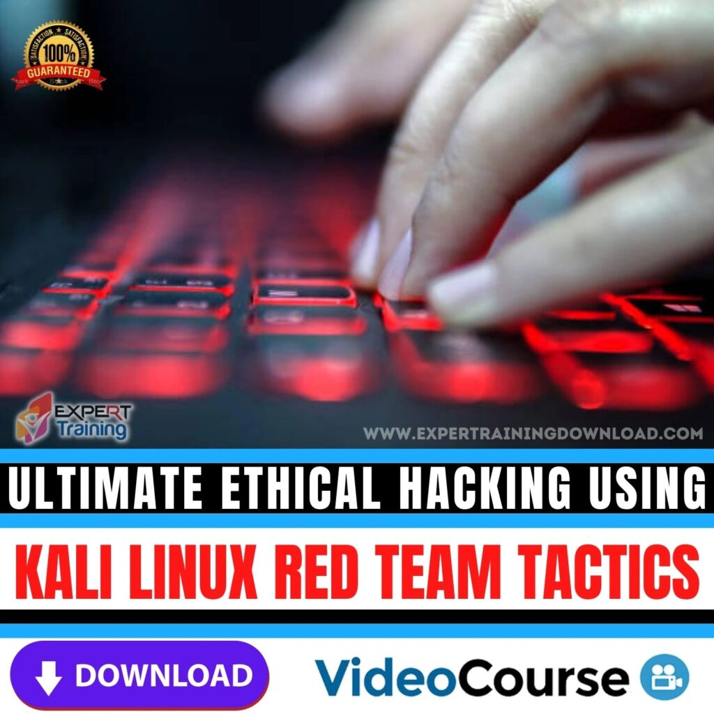 Ultimate Ethical Hacking Using Kali Linux Red Team Tactics - Expert Training