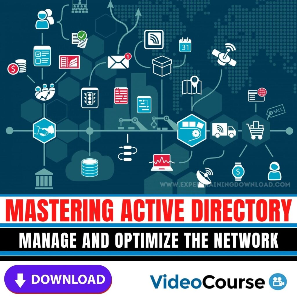 Mastering Active Directory Manage And Optimize The Network - Expert Training