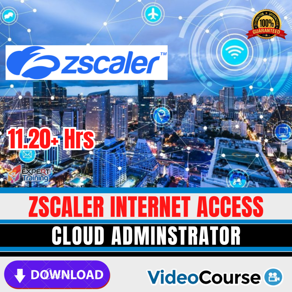 Zscaler Cloud Administrator Course: Master Zscaler Internet Access (ZIA ...