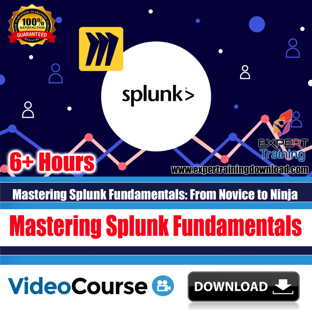 Mastering Splunk Fundamentals From Novice to Ninja - Expert Training