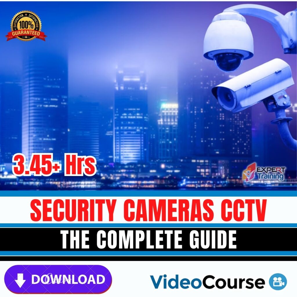 Security Cameras Cctv The Complete Guide - Expert Training