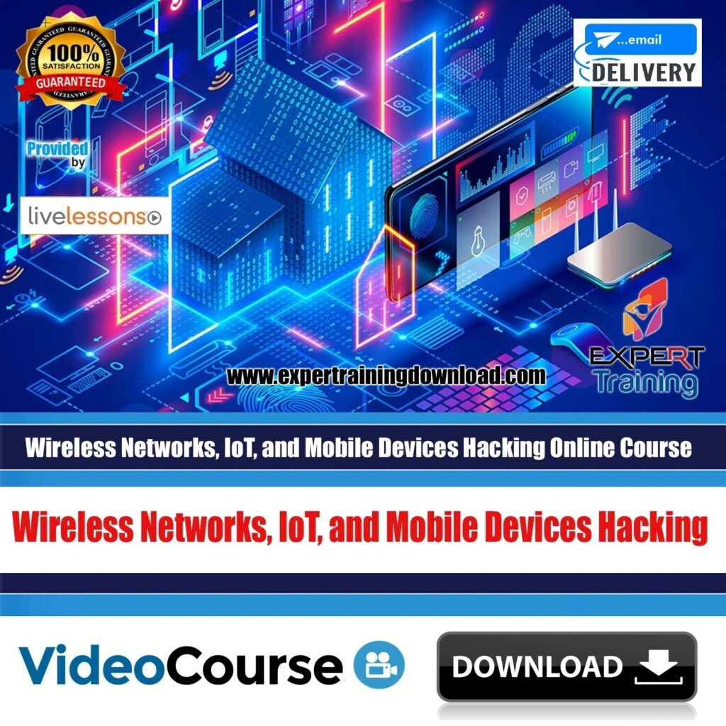 Wireless Networks Iot And Mobile Devices Hacking The Art Of Hacking Series Expert Training