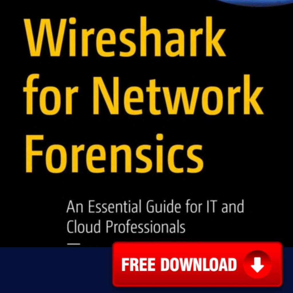 Wireshark for Network Forensics. An Essential Guide for IT and Cloud ...