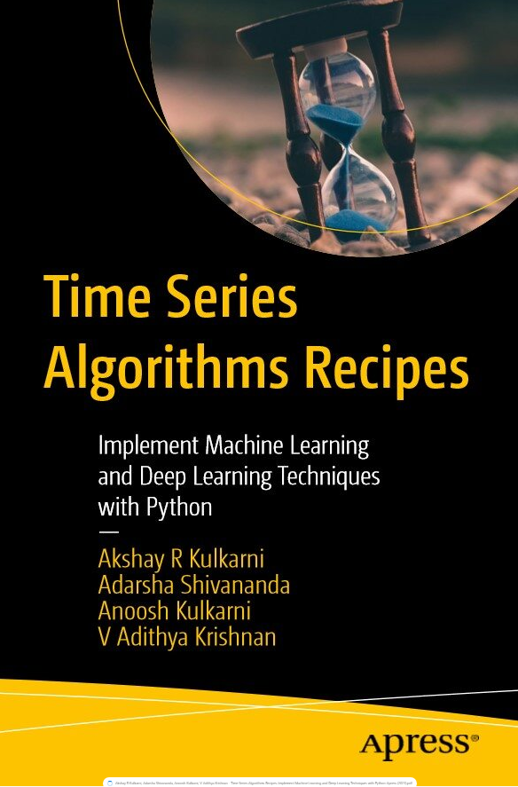 Time Series Algorithms Recipes. Implement Machine Learning and Deep Learning Techniques with ...
