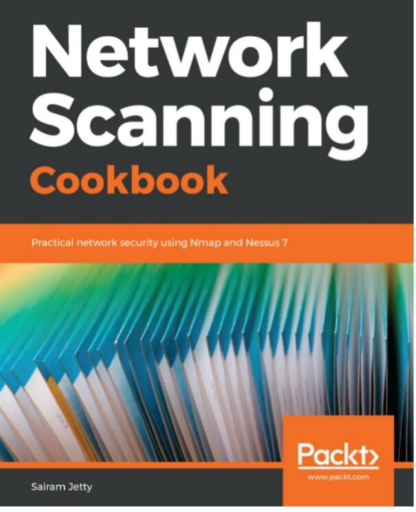 Network Scanning Cookbook Practical network security using Nmap and Nessus 7 (2018).pdf - Expert ...