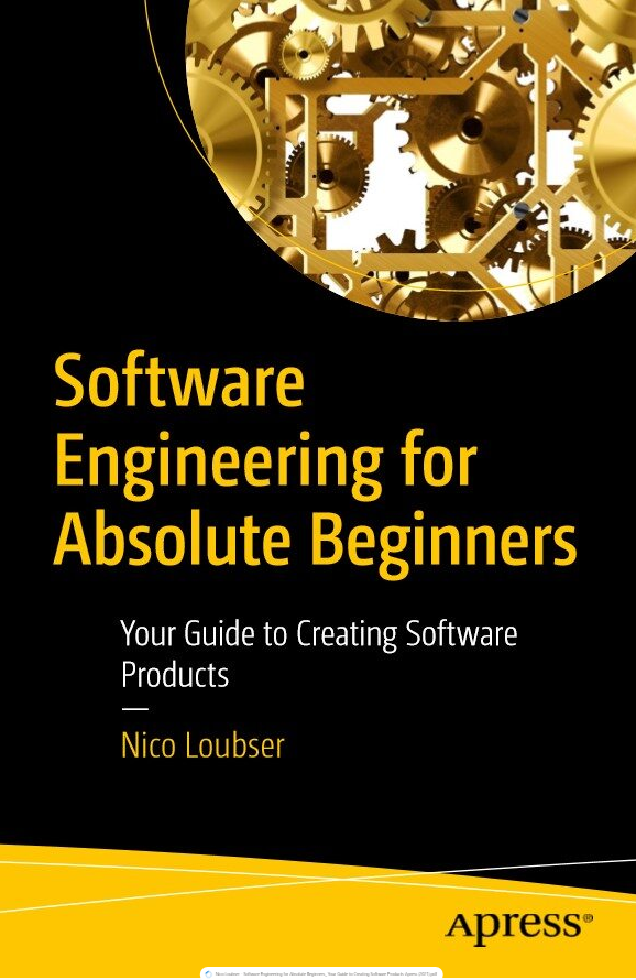 Software Engineering for Absolute Beginners_ Your Guide to Creating Software Products-Apress ...