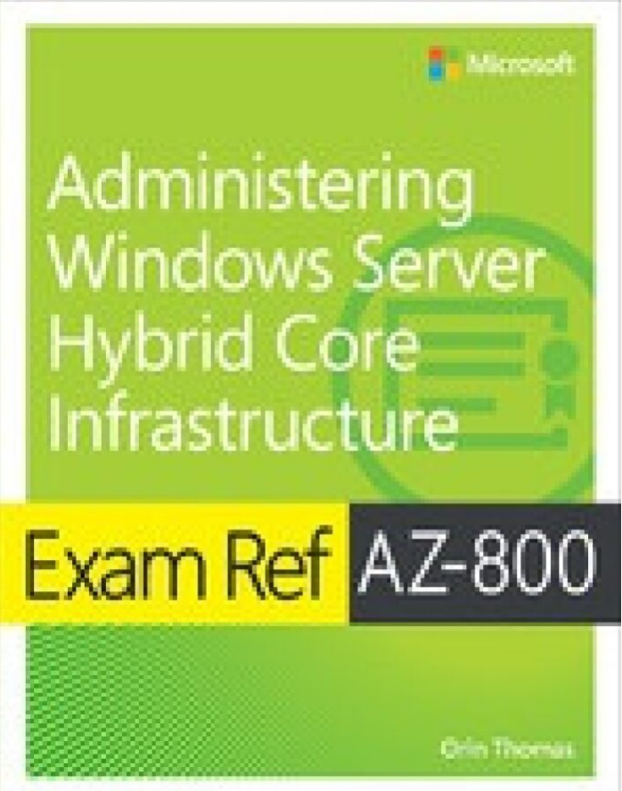 Exam Ref AZ-800 Administering Windows Server Hybrid Core Infrastructure ...