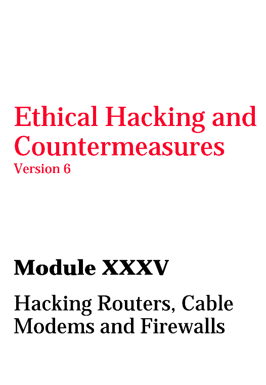 Module 35 Hacking Routers, Cable Modems and Firewalls.pdf - Expert Training