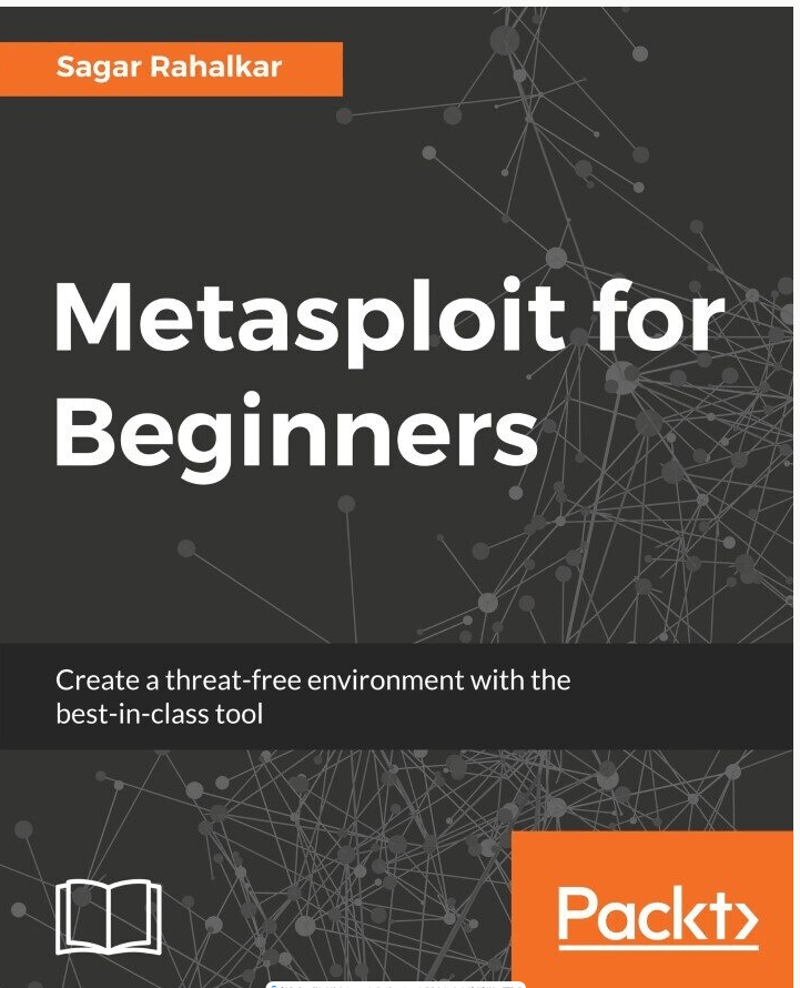 Metasploit for beginners_ create a threat-free environment with the ...