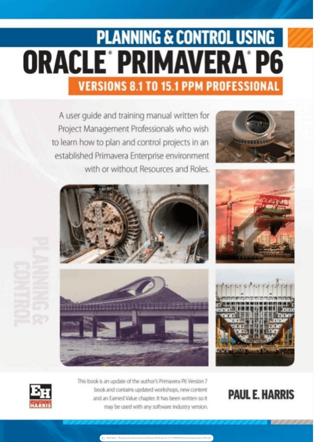 Planning and Control Using Oracle Primavera P6 Versions 8.1 to 15.1 PPM ...
