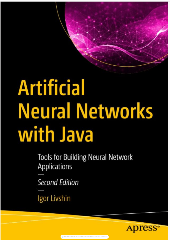 Artificial Neural Networks with Java Tools for Building Neural Network Applications, 2nd Edition ...