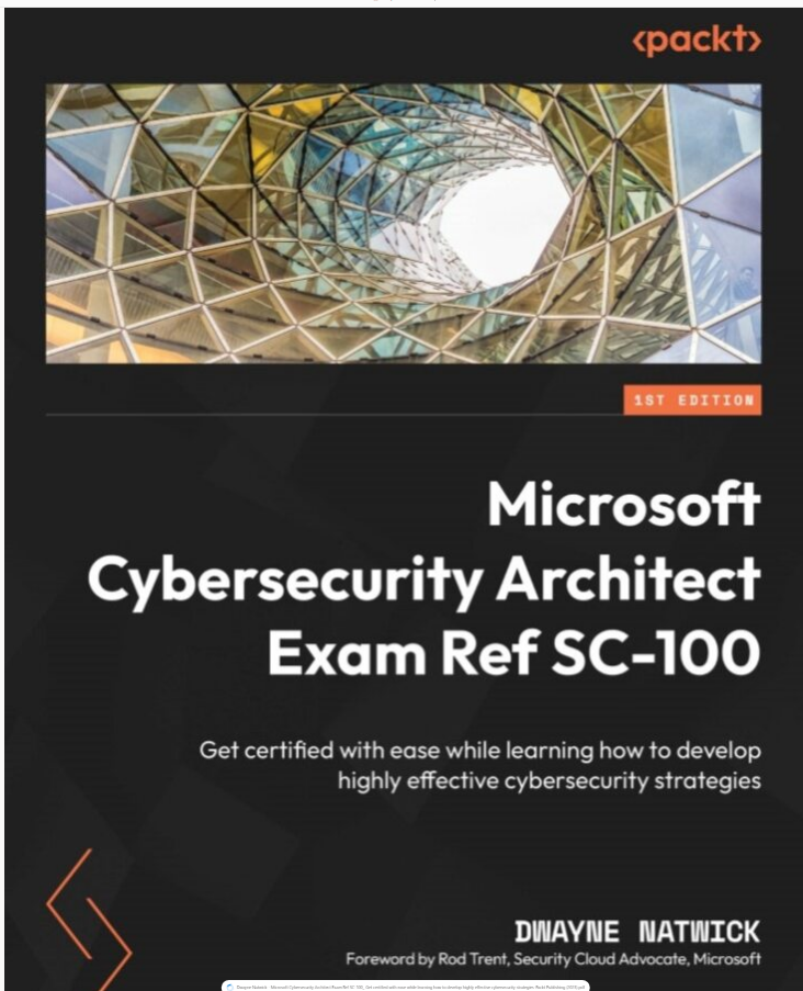Microsoft Cybersecurity Architect Exam Ref SC-100_ Get certified with ease while learning how to ...