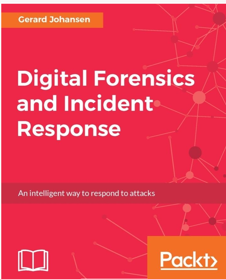 Digital Forensics and Incident Response A practical guide to deploying digital forensic ...