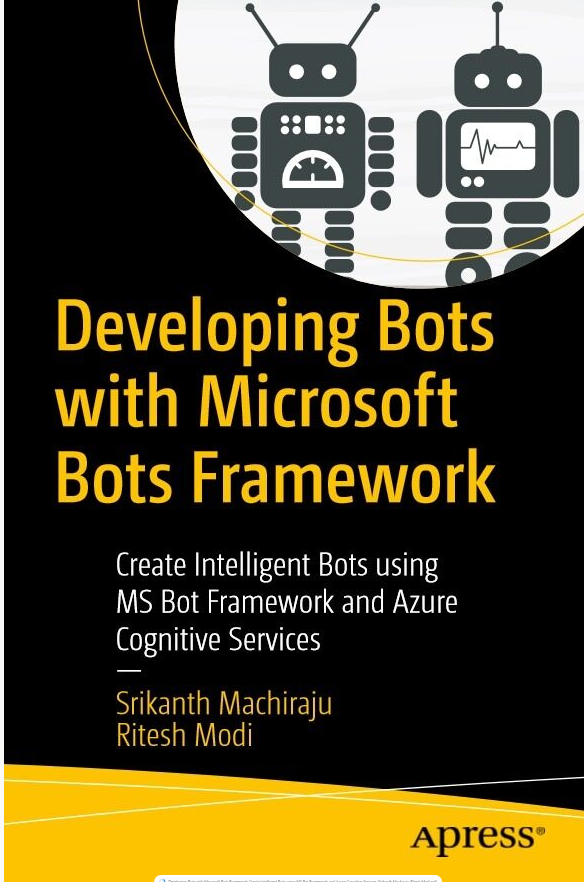 Developing Bots with Microsoft Bots Framework Create Intelligent Bots using MS Bot Framework and ...