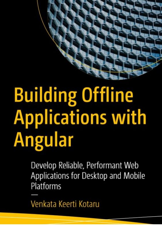 Building Offline Applications With Angular Develop Reliable Performant Web Applications For