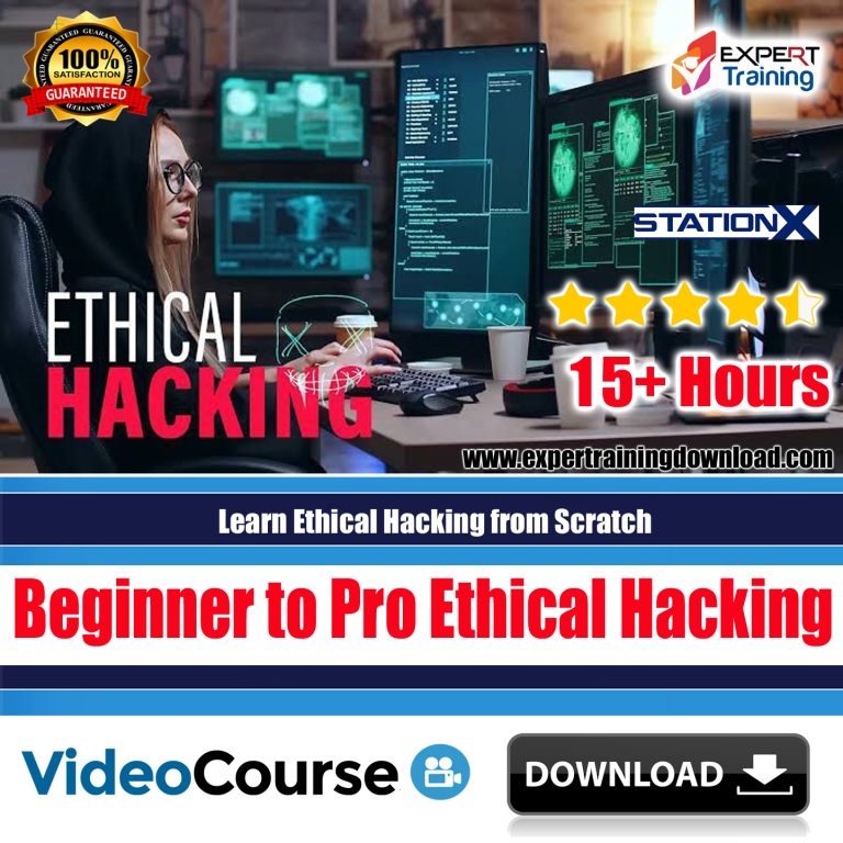 Ethical Hacking from Scratch: Beginner to Pro Guide - Expert Training